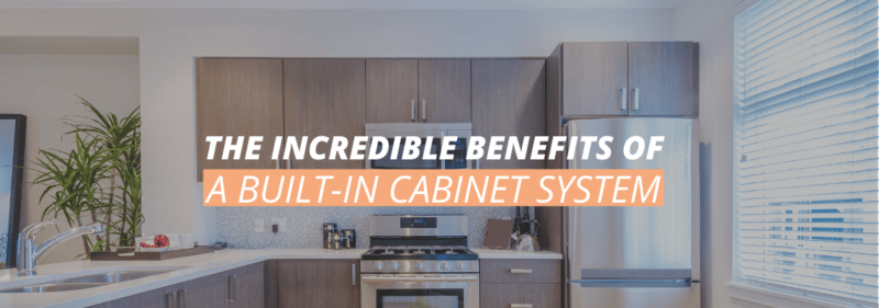 The Incredible Benefits of a Built-in Cabinet System - AZ Cabinet Maker